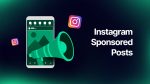 Everything About Instagram Sponsored Posts | Ultimate Guide